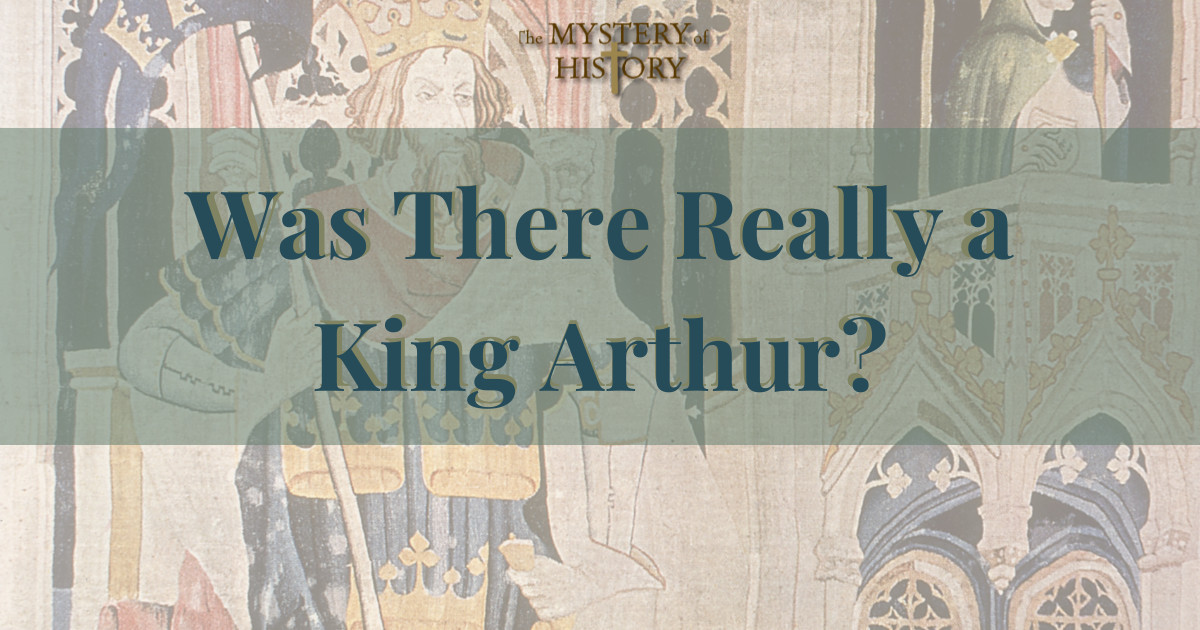 Was there Really a King Arthur? - The Mystery of History