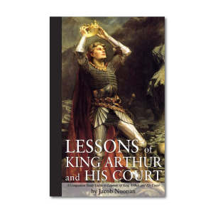 The Mystery of History - Legends of King Arthur and His Court, revised ...