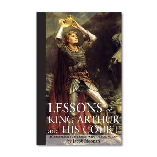The Mystery of History - Legends of King Arthur and His Court, revised ...