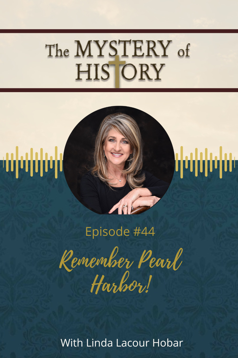 Episode 44—Remember Pearl Harbor! – The Mystery of History